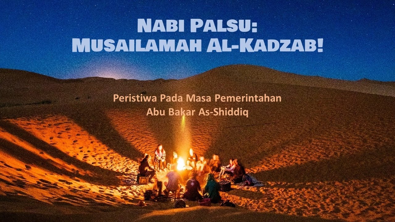 Bagian 1, Musailamah Si Nabi Palsu – Al-Hidayah.id