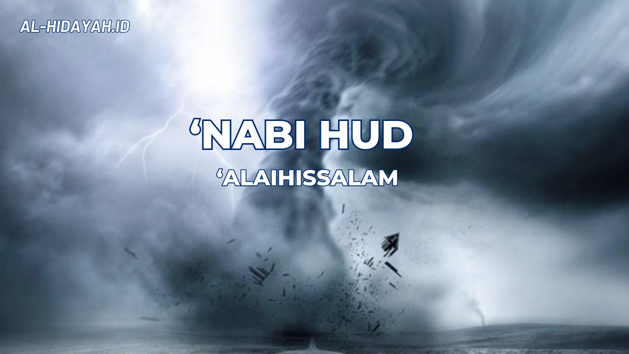 Nabi Hud ‘Alaihissalam – Al-Hidayah.id